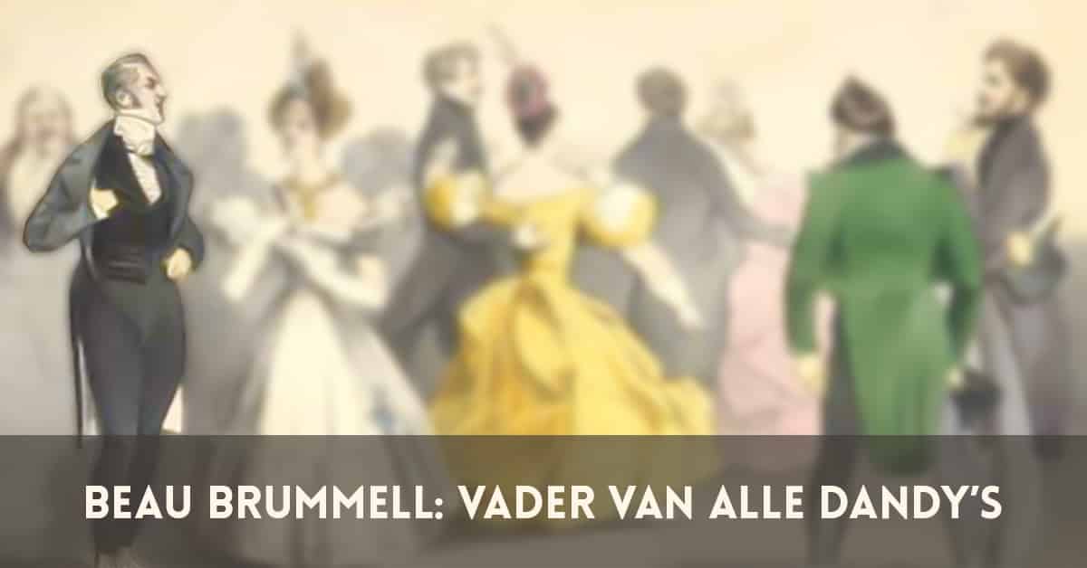 Beau Brummell: dandy der dandy's | Modegeschiedenis